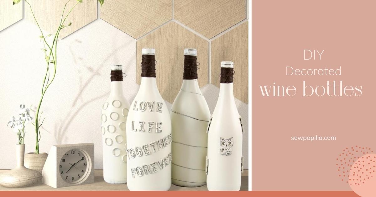 DIY DECORATED WINE BOTTLE IDEAS | Sewpapilla