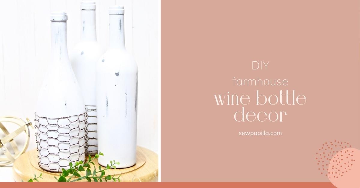 DIY DECORATED WINE BOTTLES: FARMHOUSE | Sewpapilla