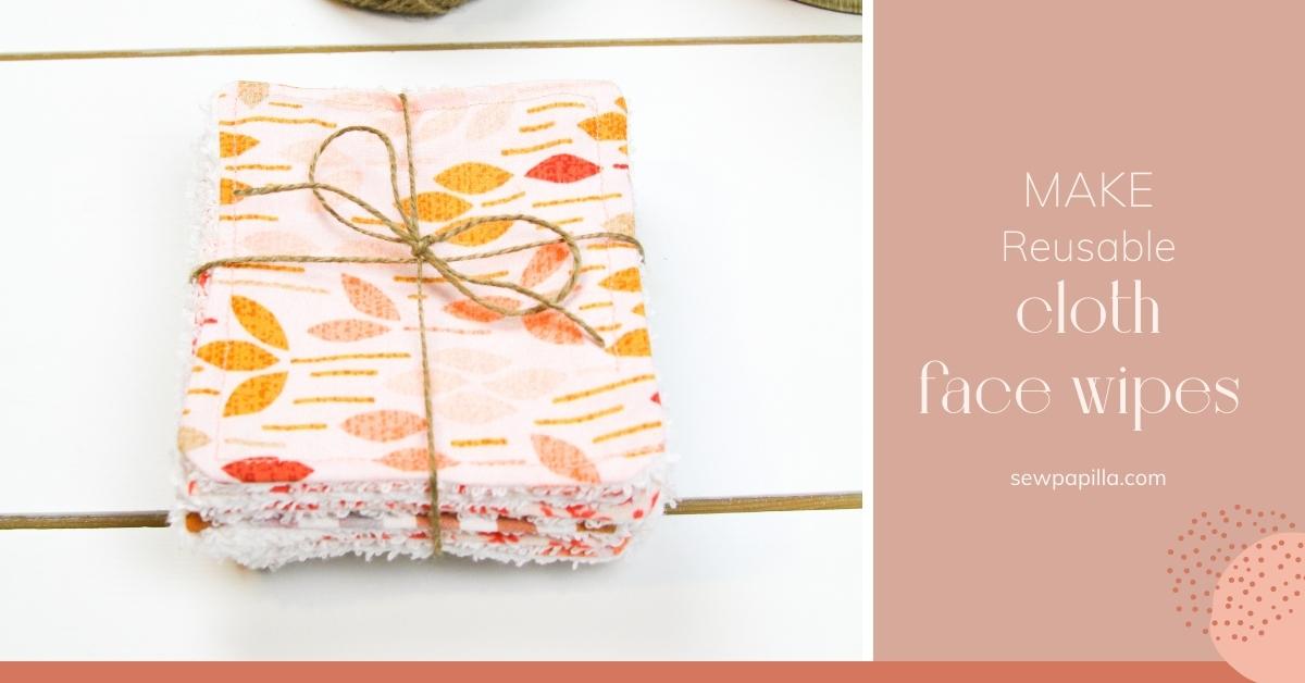 MAKE REUSABLE CLOTH FACE WIPES | Sewpapilla